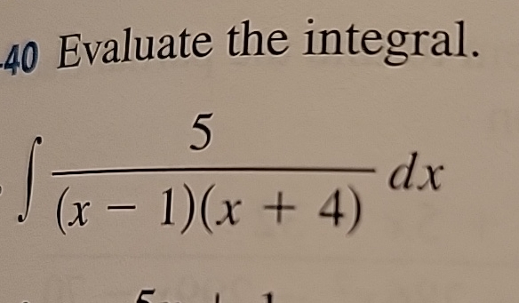 Solved 40 ﻿Evaluate the integral.∫﻿﻿5(x-1)(x+4)dx | Chegg.com