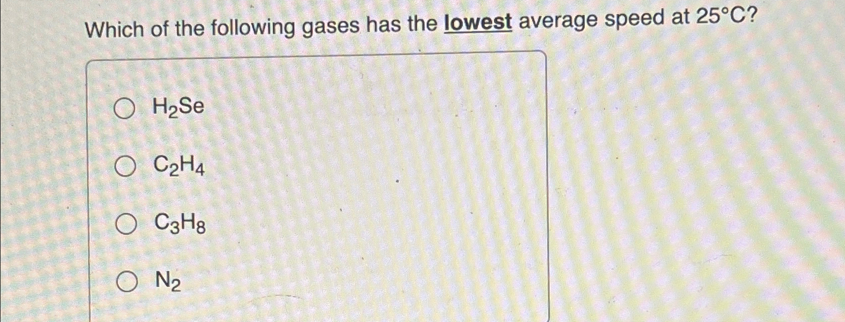 Solved Which of the following gases has the lowest average | Chegg.com