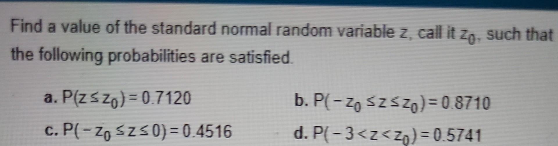 Solved Find a value of the standard normal random variable | Chegg.com