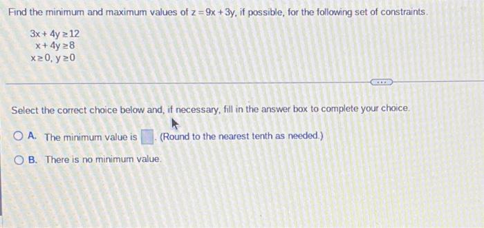 Solved Find the minimum and maximum values of z=9x+3y, if | Chegg.com