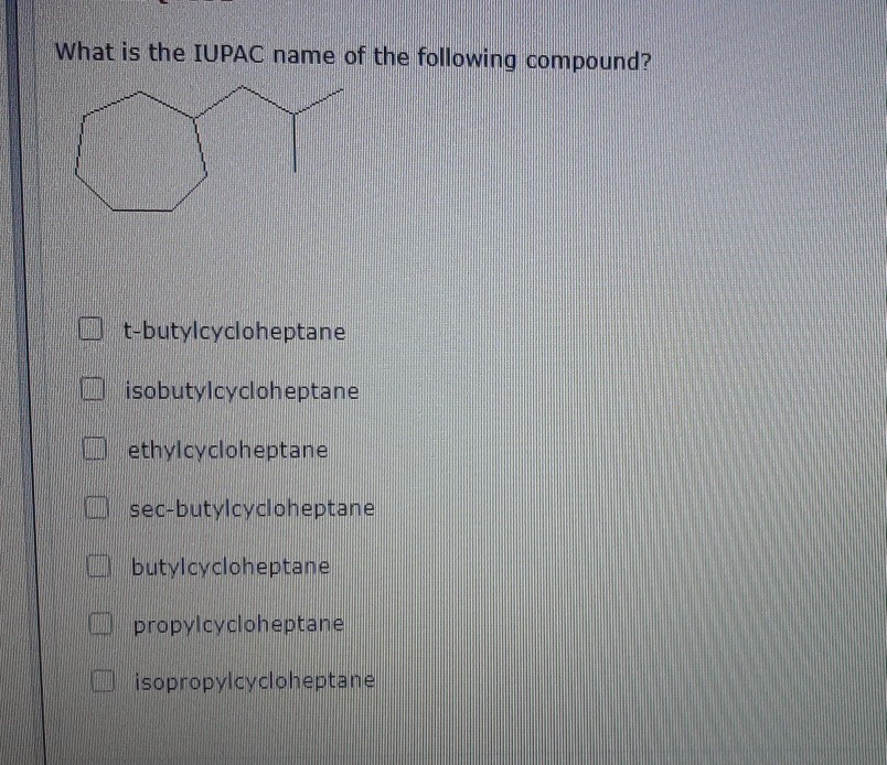 Solved What is the IUPAC name of the following compound? | Chegg.com