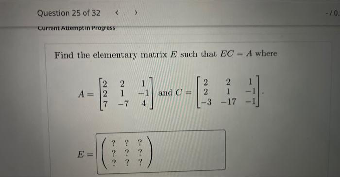 Solved Find the elementary matrix E such that EC=A where | Chegg.com
