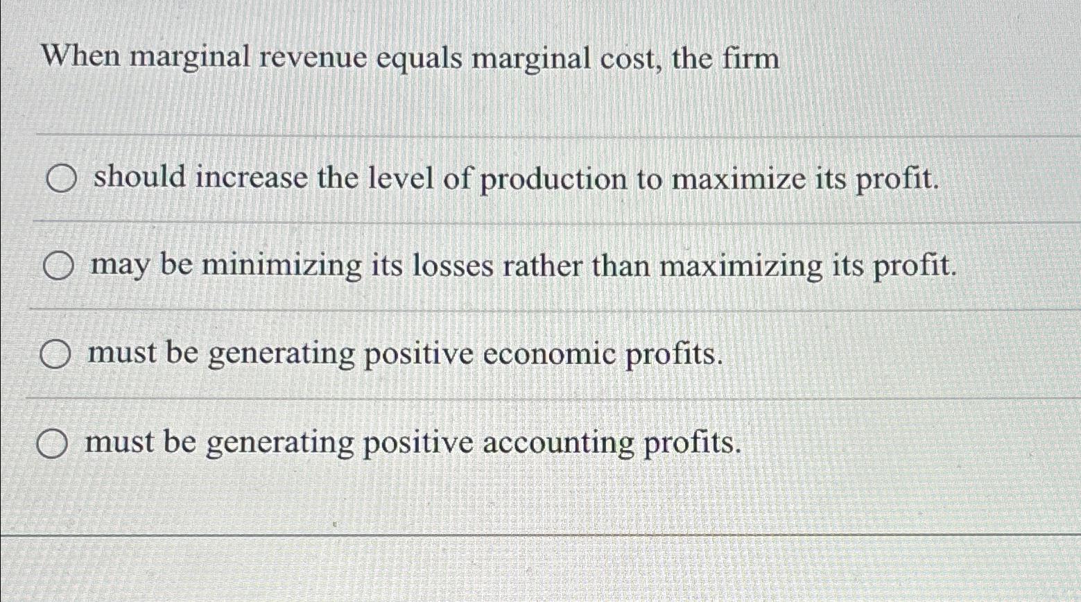 Solved When marginal revenue equals marginal cost, the | Chegg.com