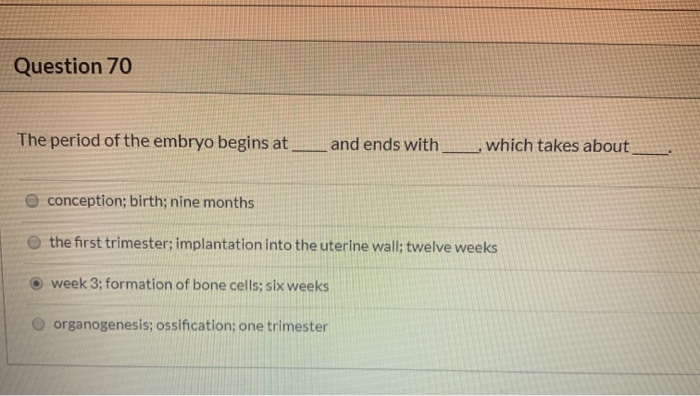 Solved Question 70 The period of the embryo begins at and | Chegg.com