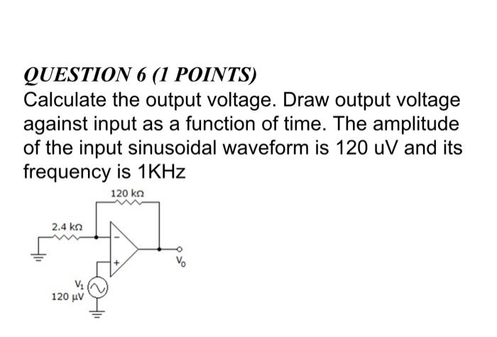 Solved QUESTION 6 (1 POINTS) Calculate the output voltage. | Chegg.com Solved QUESTION 6 (1 POINTS) Calculate the output voltage. | Chegg.com
