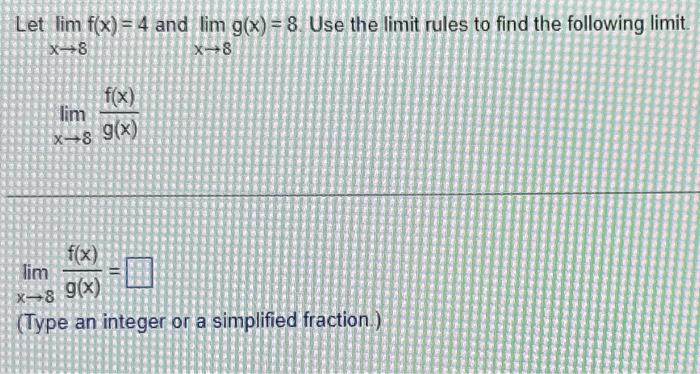 Solved Let limx→8f(x)=4 and limx→8g(x)=8. Use the limit | Chegg.com