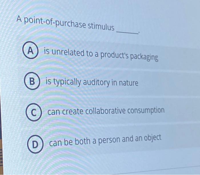 Solved A point-of-purchase stimulus is unrelated to a | Chegg.com