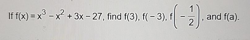 Solved If f(x)=x3-x2+3x-27, ﻿find f(3),f(-3),f(-12), ﻿and | Chegg.com
