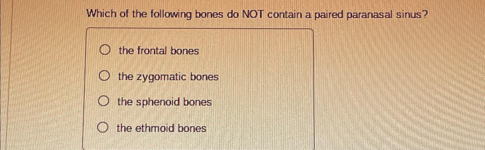 Solved Which of the following bones do NOT contain a paired | Chegg.com
