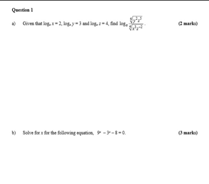 Solved Question 1 a) Given that loga x = 2, log, y = 3 and | Chegg.com