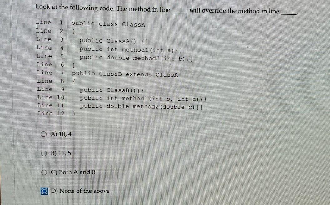 Solved Look at the following code. The method in line will | Chegg.com
