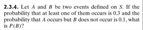 Solved 2.3.4. ﻿Let A and B ﻿be two events defined on S. ﻿If | Chegg.com