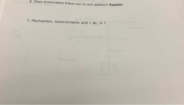Solved 6. Does bromination follow syn or anti addition? | Chegg.com
