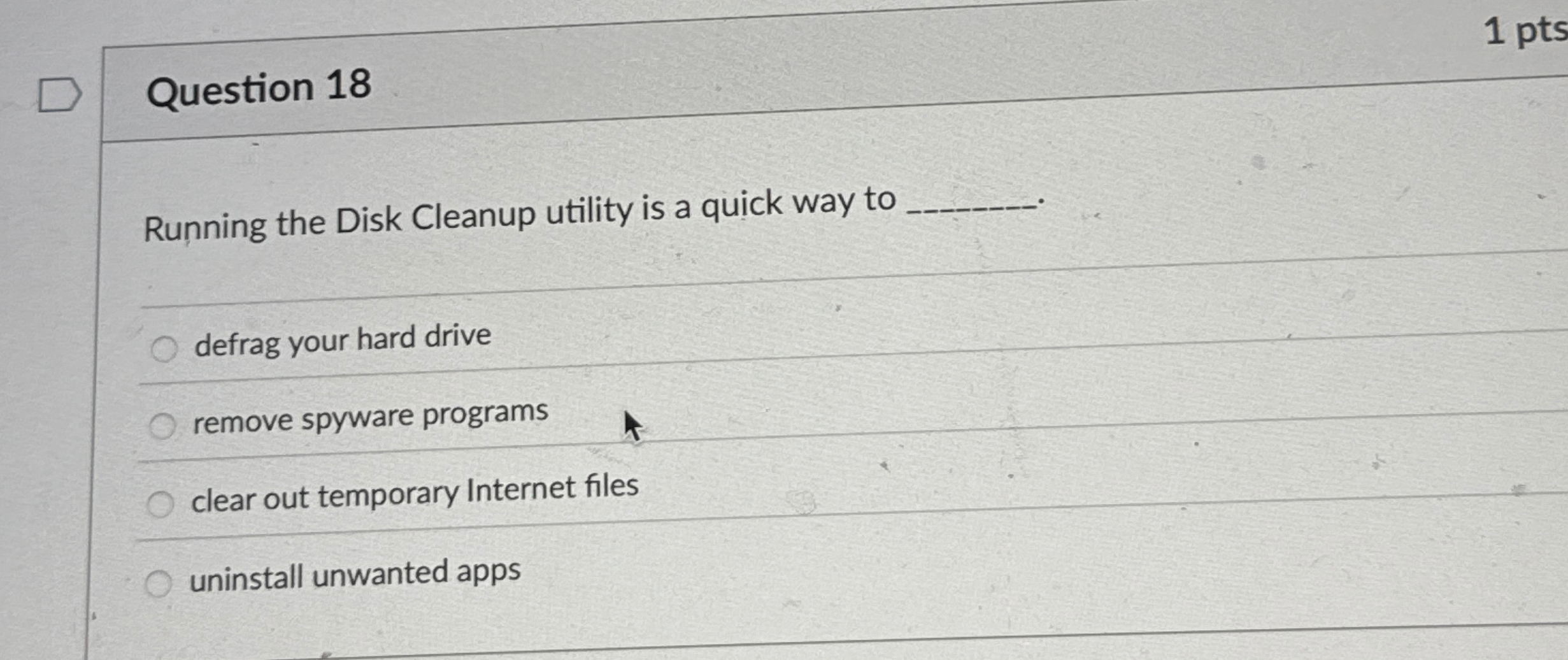 Solved Question 18Running the Disk Cleanup utility is a | Chegg.com