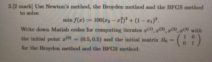 3.[2 mark] Use Newton's method, the Broyden method | Chegg.com
