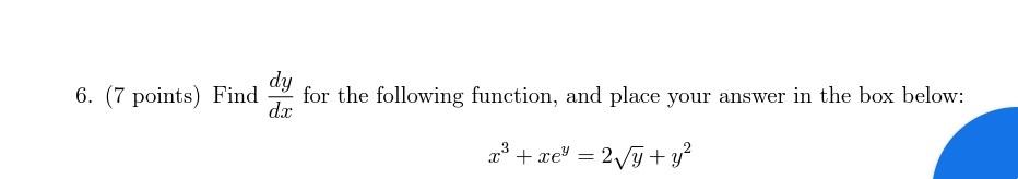 Solved 6. (7 points) Find dxdy for the following function, | Chegg.com