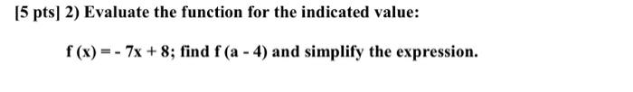 Solved [5 pts] 2) Evaluate the function for the indicated | Chegg.com