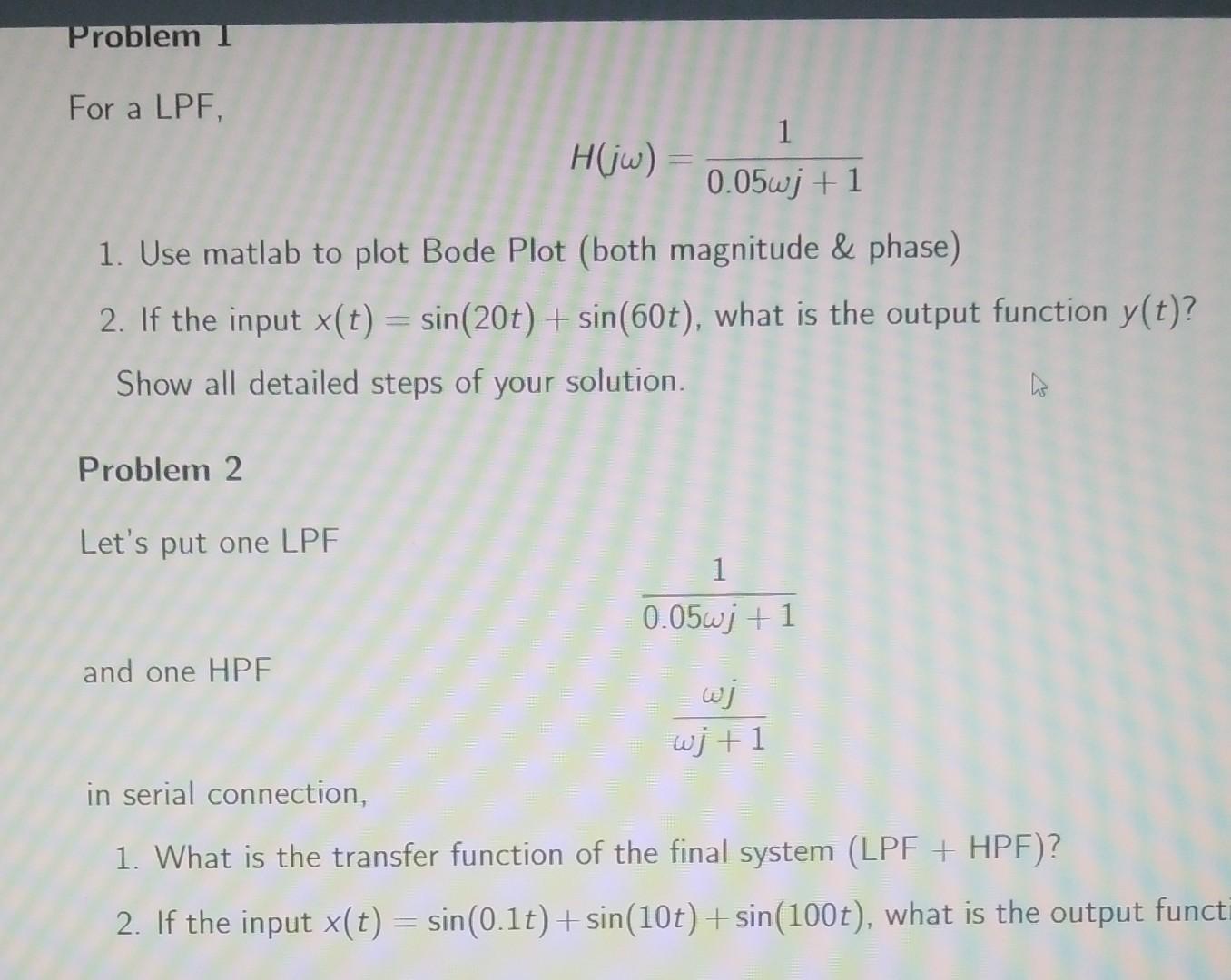 Solved For a LPF, H(jω)=0.05ωj+11 1. Use matlab to plot Bode | Chegg.com