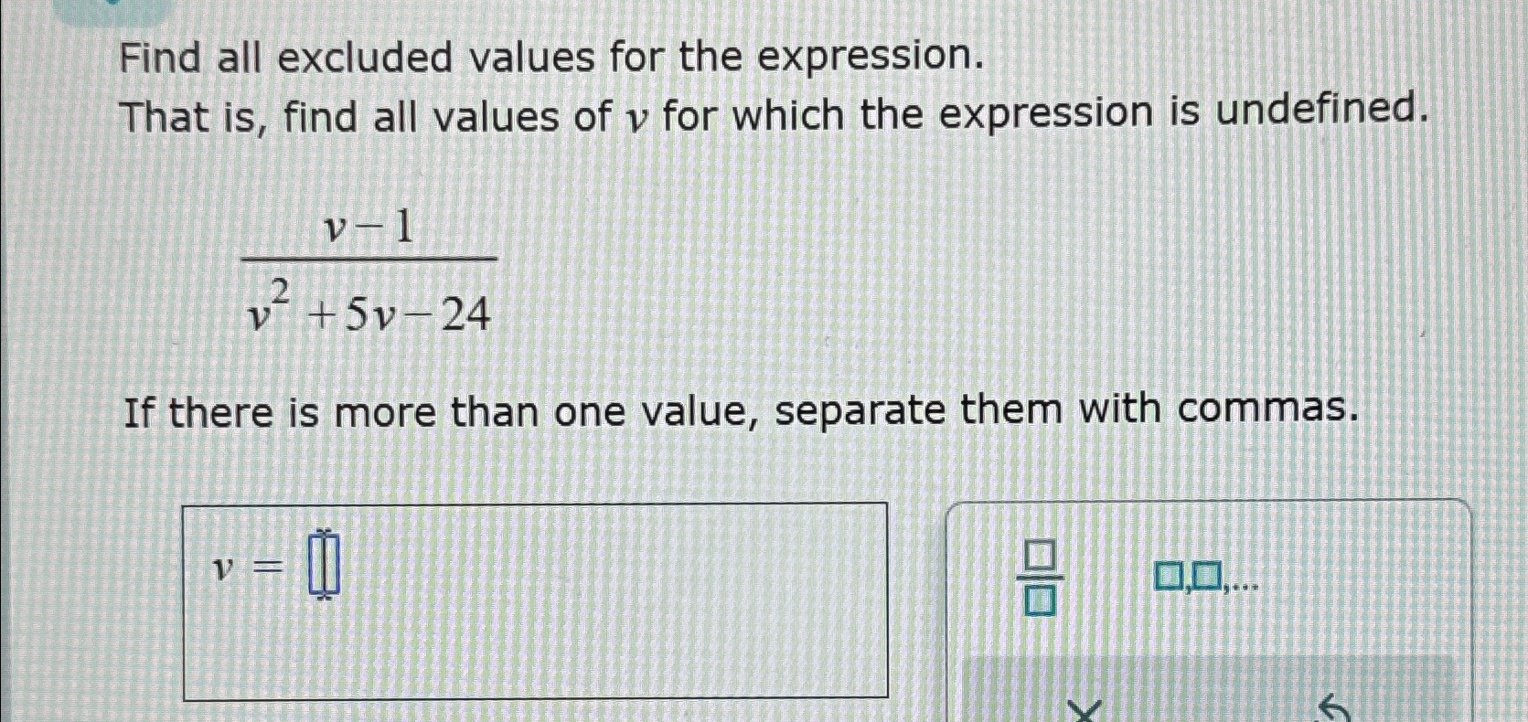 Solved Find all excluded values for the expression.That is, | Chegg.com