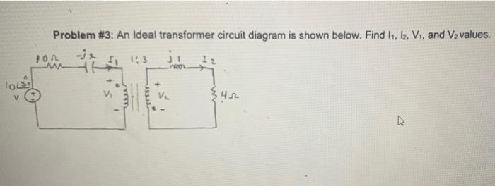Solved Problem #3: An Ideal transformer circuit diagram is | Chegg.com