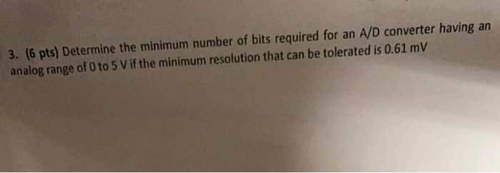 Solved 3. (6 pts) Determine the minimum number of bits | Chegg.com