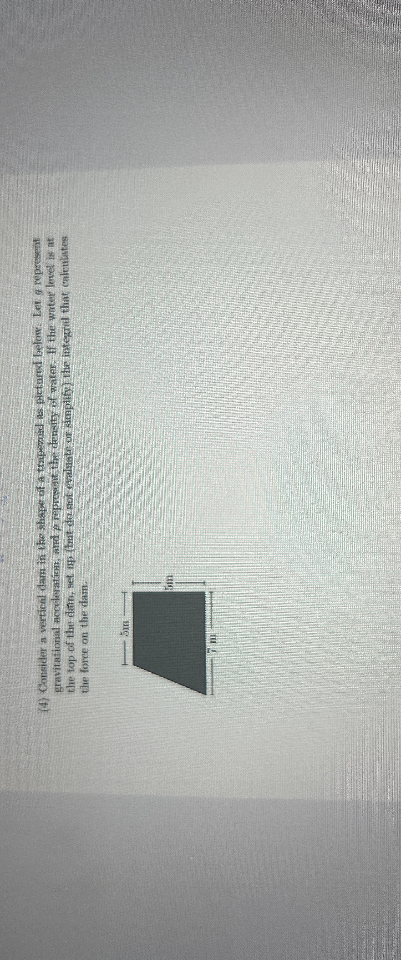 Solved (4) ﻿Consider a vertical dam in the shape of a | Chegg.com