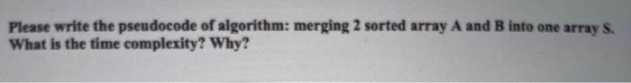 Solved Please Write The Pseudocode Of Algorithm Merging 2
