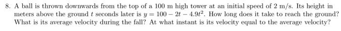 Solved 8. A ball is thrown downwards from the top of a 100 m | Chegg.com