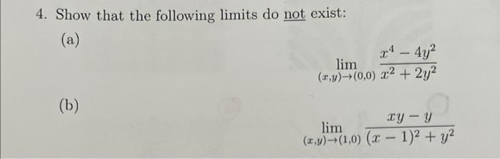 Solved 4. Show that the following limits do not exist: (a) | Chegg.com