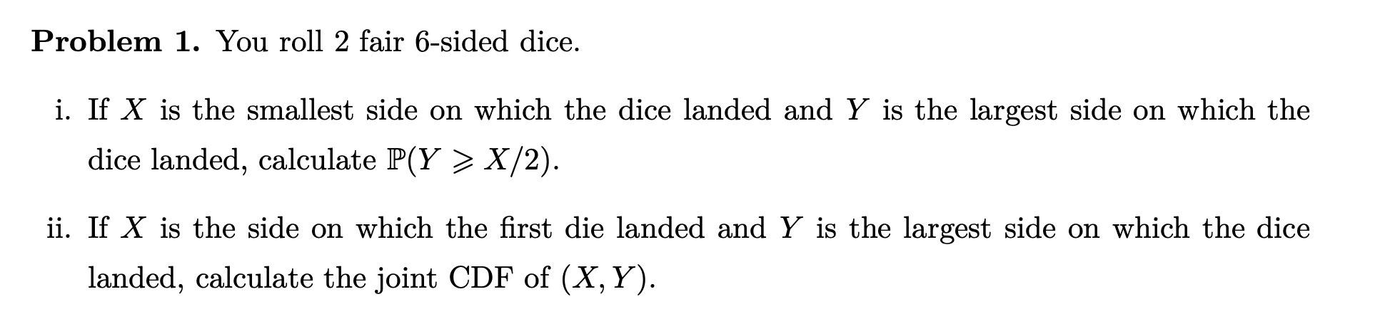 Solved Problem 1. ﻿You roll 2 ﻿fair 6 -sided dice.i. ﻿If \( | Chegg.com