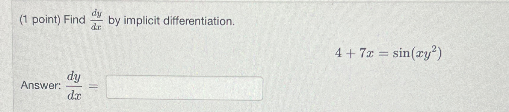 Solved (1 ﻿point) ﻿Find dydx ﻿by implicit | Chegg.com