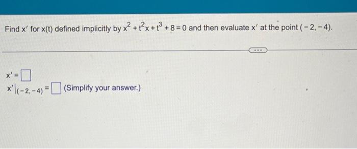 Solved Find x′ for x(t) defined implicitly by x2+t2x+t3+8=0 | Chegg.com