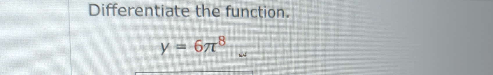 Solved Differentiate the function.y=6π8 | Chegg.com