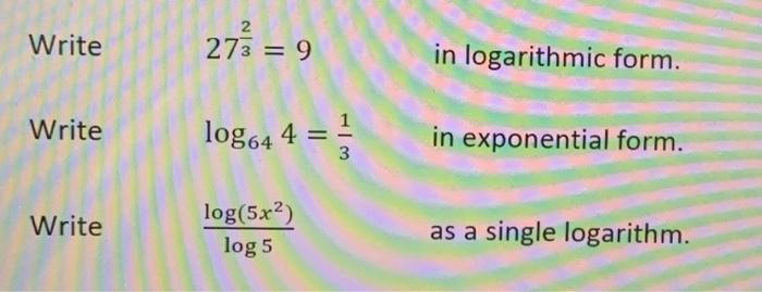 Solved Write 2 273 = 9 in logarithmic form. Write log64 4 = | Chegg.com