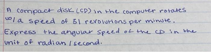 Solved A compact disk (CD) in the computer rotates wla speed | Chegg.com