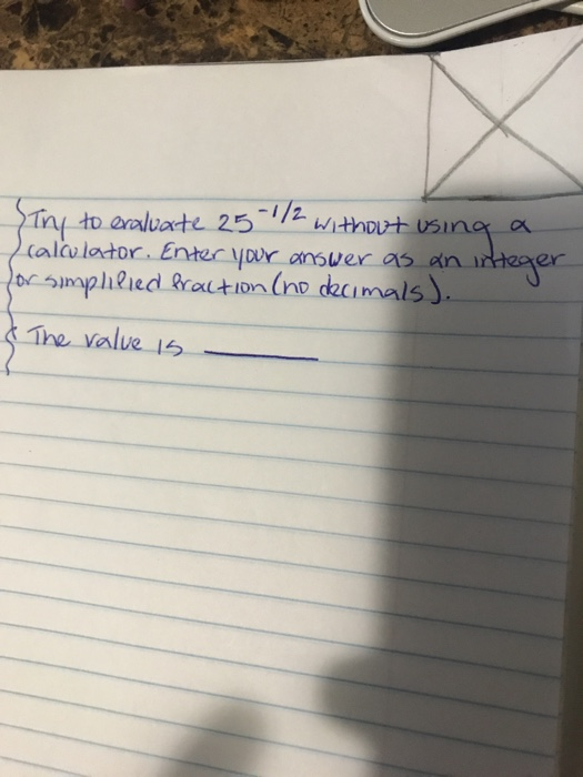 Solved Try To Evaluate 25 1 2 Without Using A Calculator Chegg