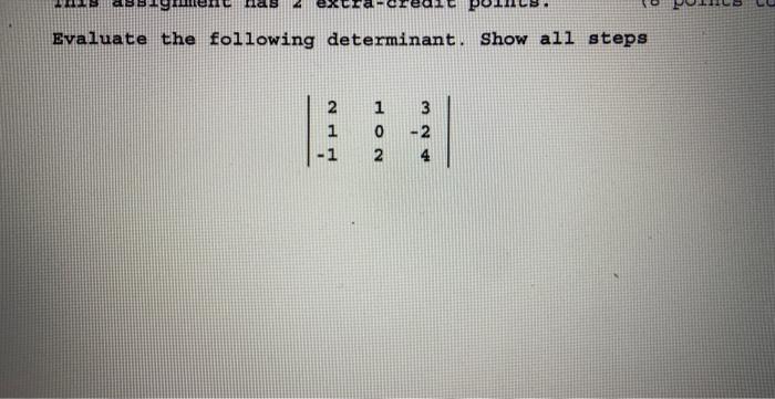 Solved Evaluate the following determinant. Show all steps | Chegg.com