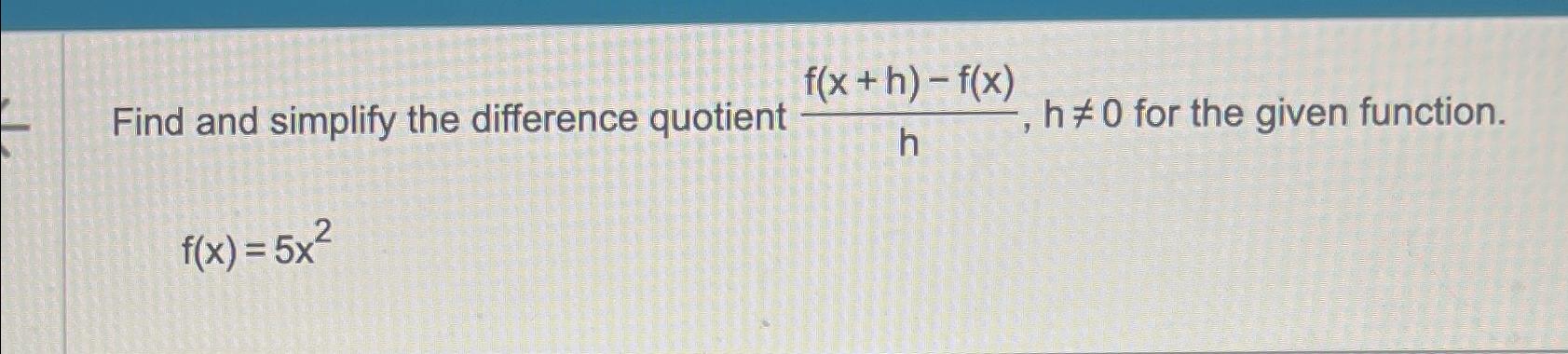 Solved Find and simplify the difference quotient | Chegg.com