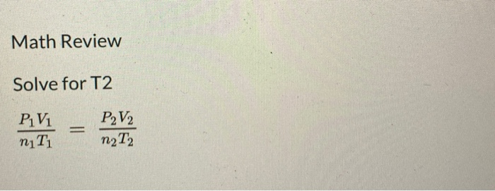 Solved Math Review Solve for T2 P2 V2 PV niti ng T2 | Chegg.com