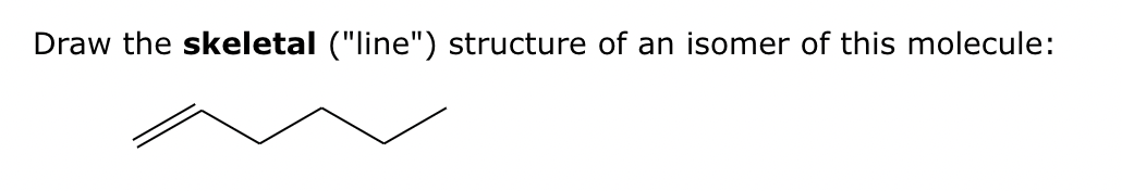 Solved Draw the skeletal ("line") ﻿structure of an isomer of | Chegg.com