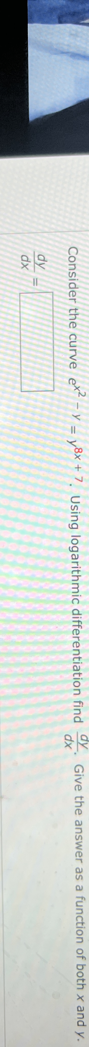 Solved Consider the curve ex2-y=y8x+7. ﻿Using logarithmic | Chegg.com