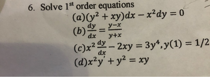 Solved 6. Solve 1st order equations (a)(y2 + xy)dx – xdy = 0 | Chegg.com