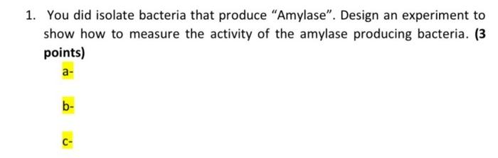 Solved 1. You did isolate bacteria that produce "Amylase". | Chegg.com