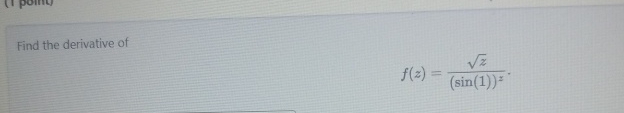 Solved Find the derivative off(z)=z2(sin(1))z | Chegg.com