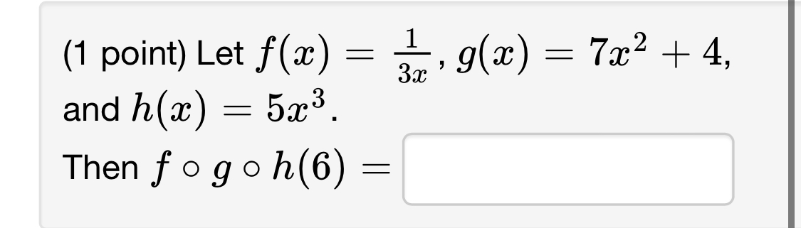 Solved (1 ﻿point) ﻿Let f(x)=13x,g(x)=7x2+4, ﻿and | Chegg.com