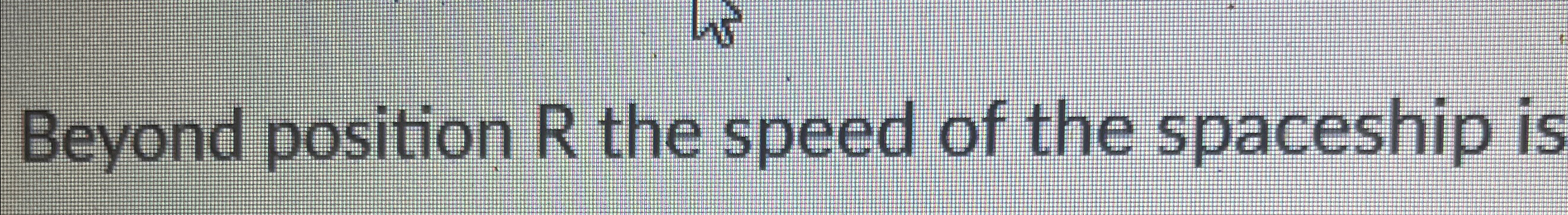 Solved Beyond position R ﻿the speed of the spaceship is | Chegg.com
