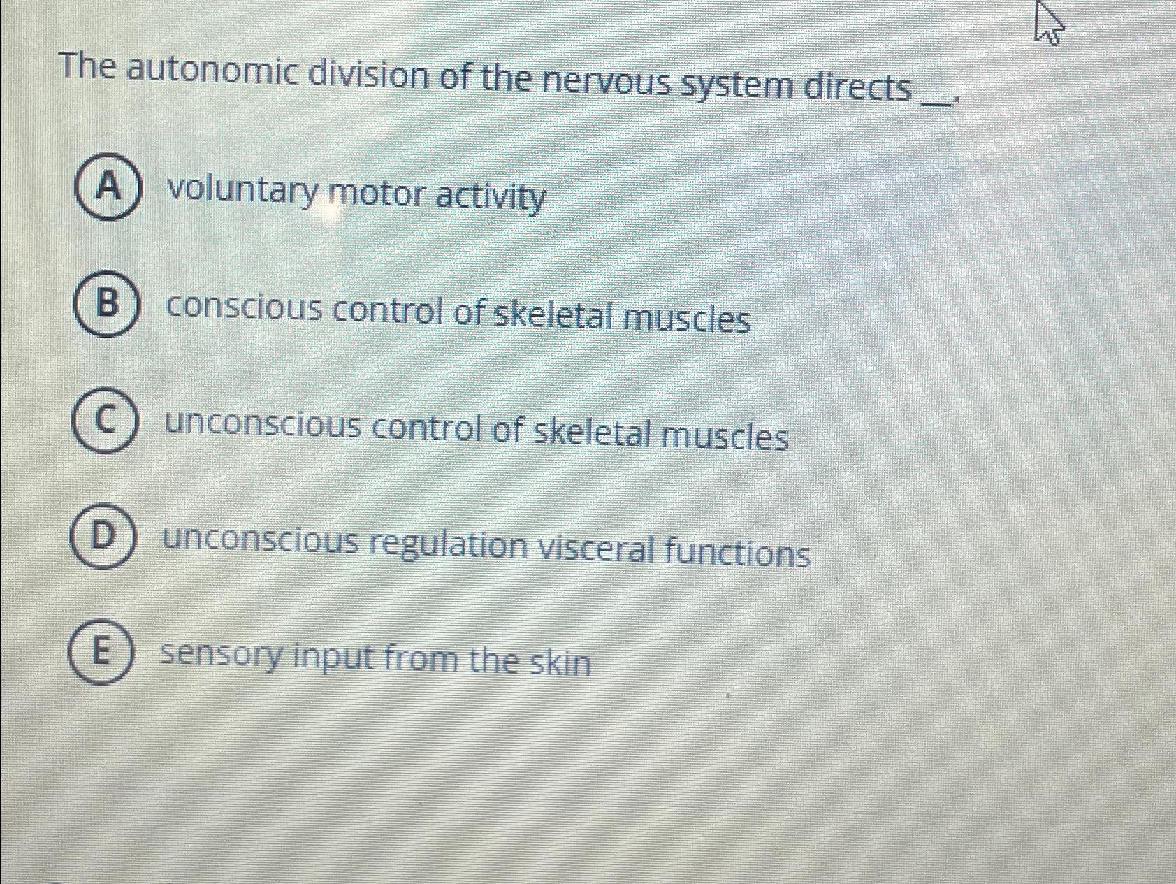 Solved The autonomic division of the nervous system directs | Chegg.com