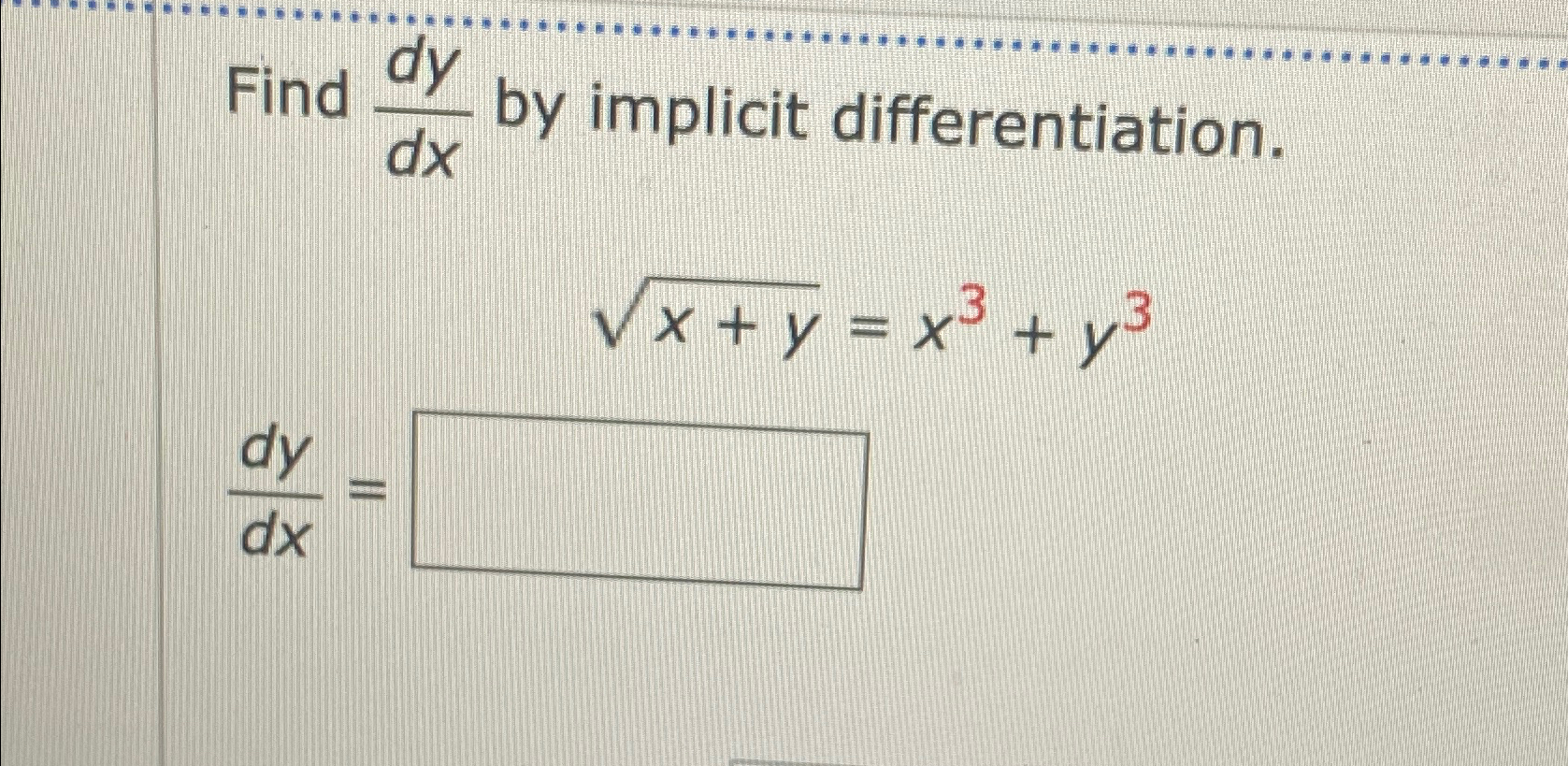 Solved Find dydx ﻿by implicit | Chegg.com