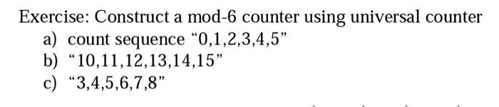Solved Exercise: Construct a mod-6 counter using universal | Chegg.com