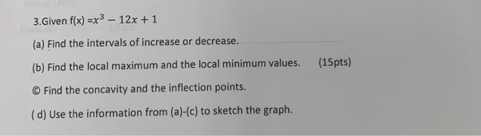 3. Given f(x) =x3 - 12x + 1 (a) Find the intervals of | Chegg.com